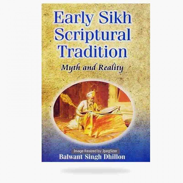 Early Sikh Scriptural Tradition Myth And Reality by: Balwant Singh ...